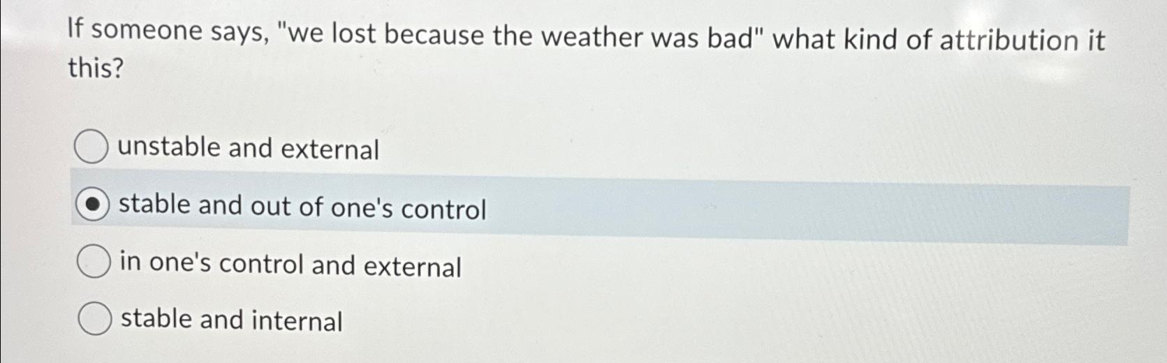 Solved If someone says, "we lost because the weather was | Chegg.com