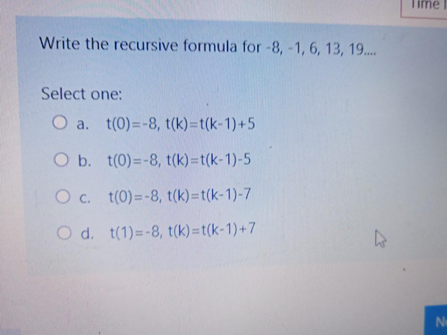 Solved Write the recursive formula for −8,−1,6,13,19… Select | Chegg.com