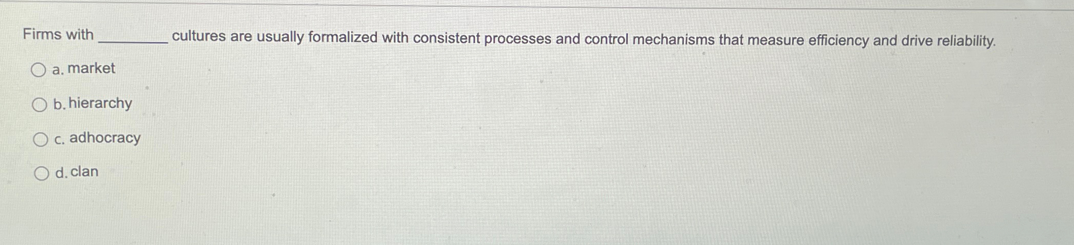 Solved Firms with cultures are usually formalized with | Chegg.com