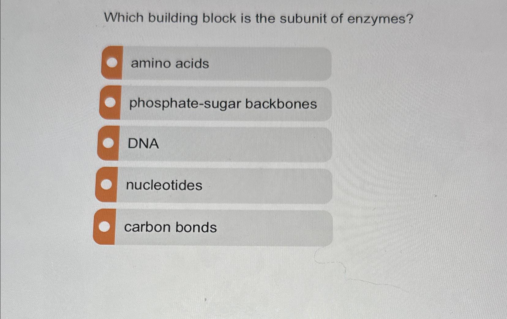 Solved Which building block is the subunit of enzymes?amino | Chegg.com