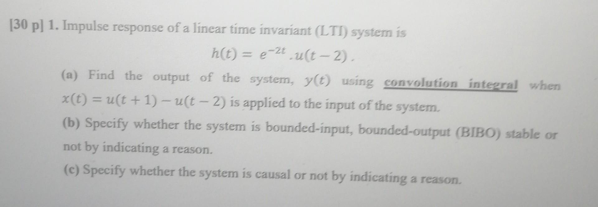 Solved [30 p] 1. Impulse response of a linear time invariant | Chegg.com
