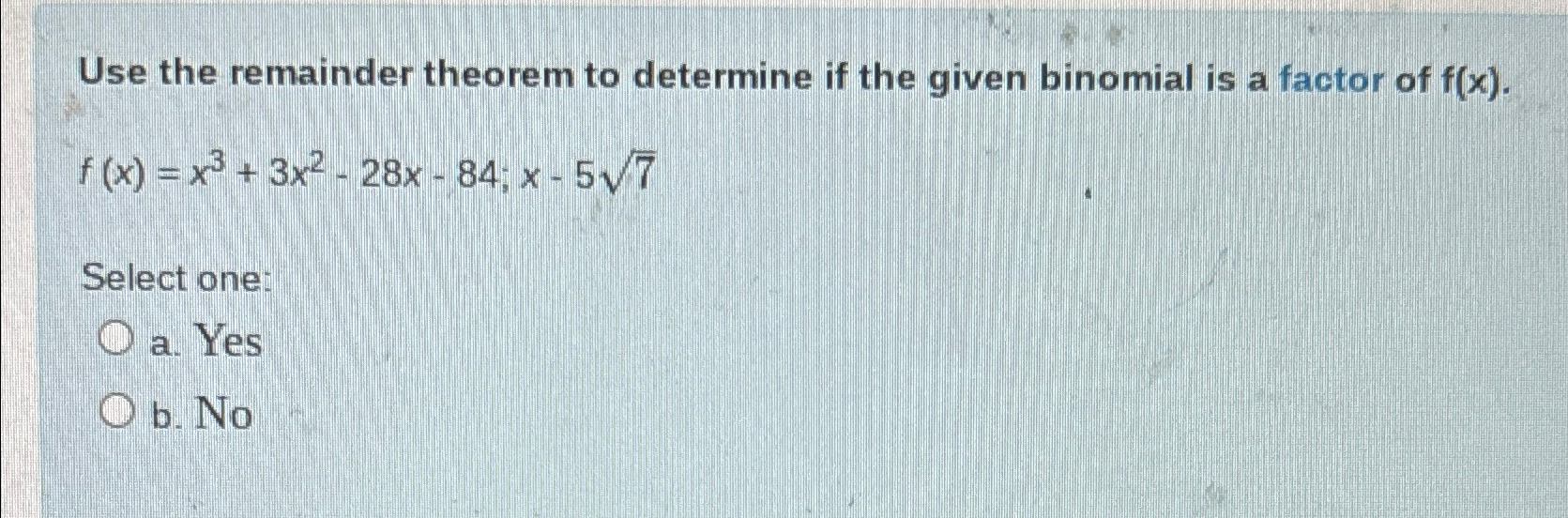 Solved Use the remainder theorem to determine if the given | Chegg.com