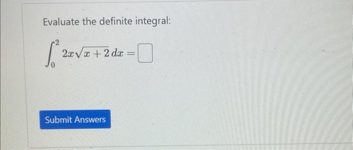 Solved Evaluate the definite integral: ∫022xx+2dx= | Chegg.com
