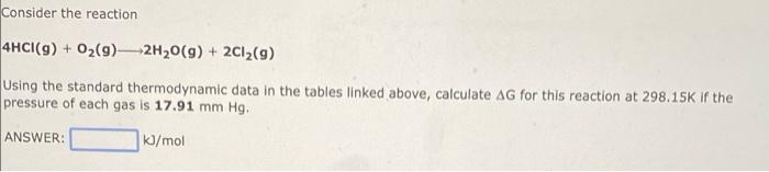 Solved Consider the reaction 4HCI(g) + O₂(g) 2H₂O(g) + | Chegg.com