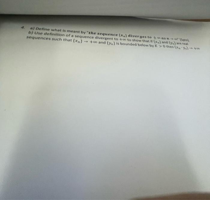 Solved 4. a) Define what is meant by "the sequence (xn) | Chegg.com