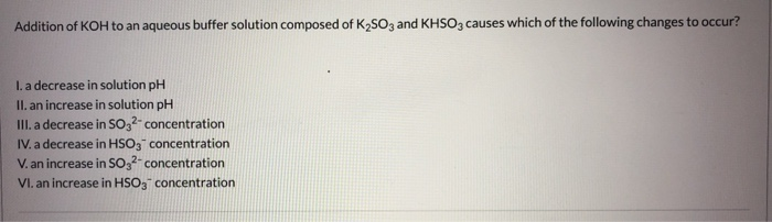 Solved Addition of KOH to an aqueous buffer solution | Chegg.com