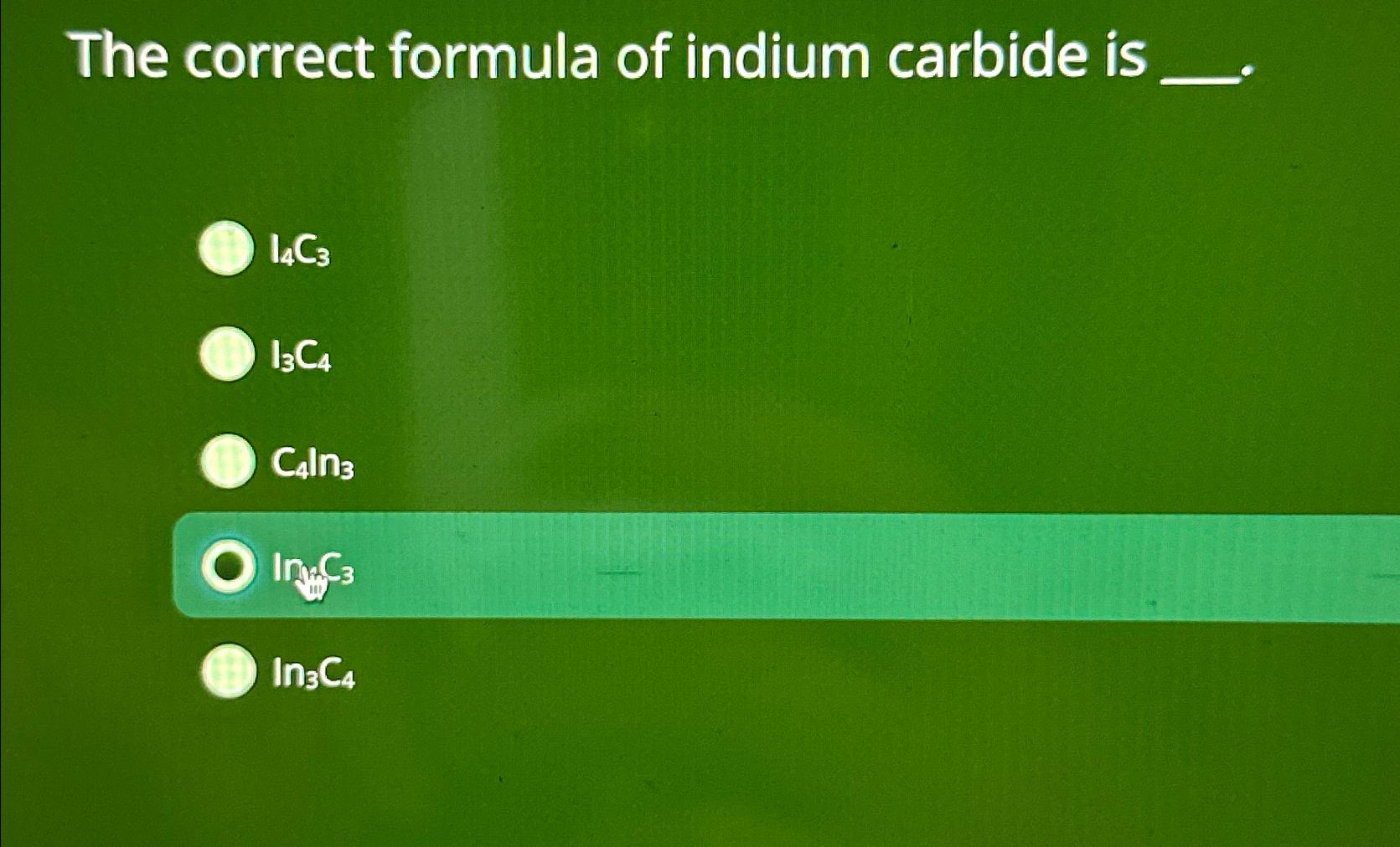 Solved The correct formula of indium carbide | Chegg.com
