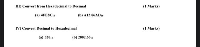 Solved III) Convert from Hexadecimal to Decimal (1 Marks) | Chegg.com