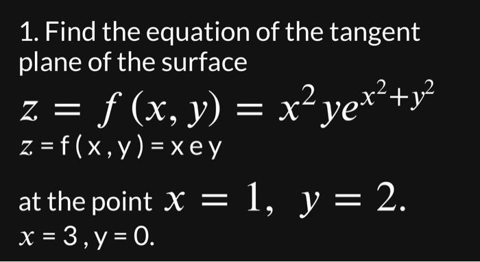 Solved 1. Find the equation of the tangent plane of the | Chegg.com
