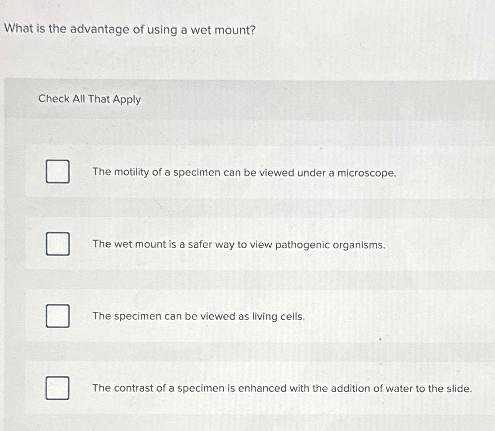 Solved What is the advantage of using a wet mount?Check All | Chegg.com