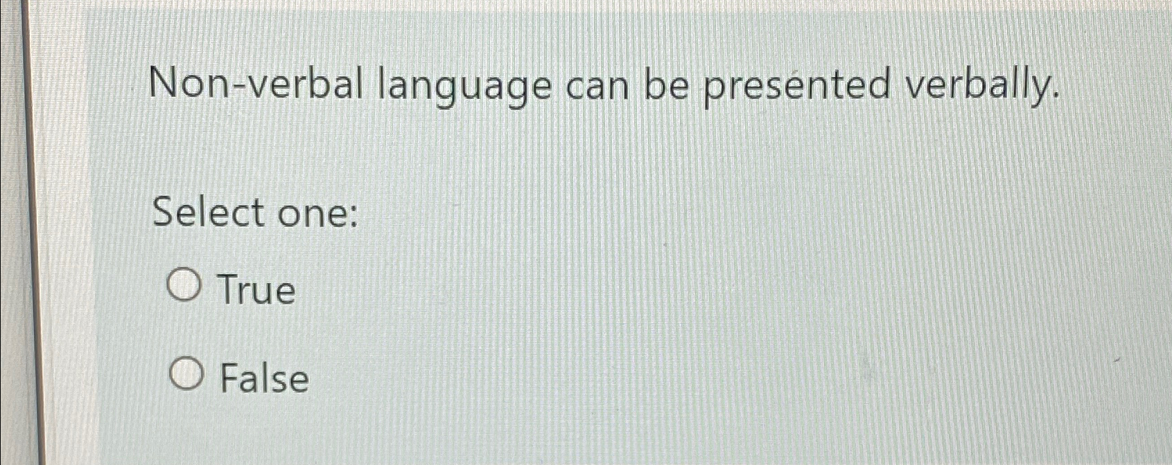 Solved Non-verbal language can be presented verbally.Select | Chegg.com