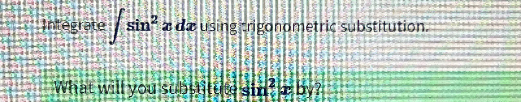 Solved Integrate ∫﻿﻿sin2xdx ﻿using trigonometric | Chegg.com