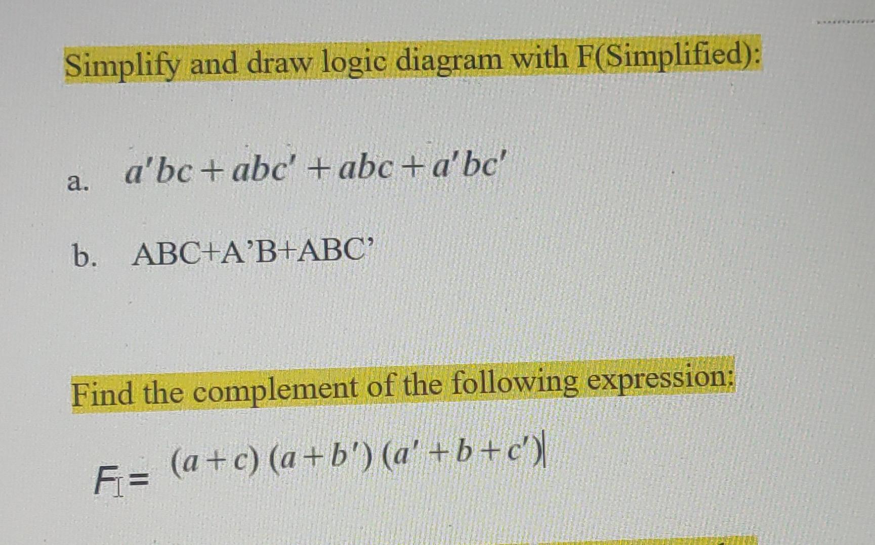 Solved Simplify and draw logic diagram with F (Simplified): | Chegg.com