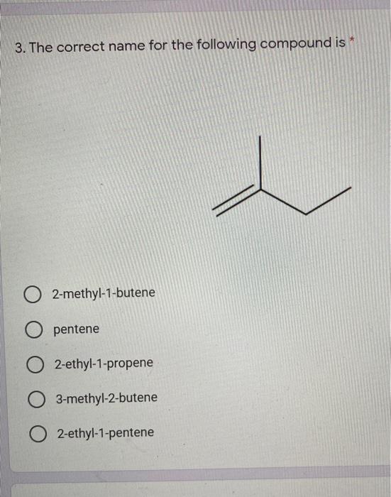 Solved 3. The correct name for the following compound is * | Chegg.com