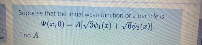 Solved Suppose that the initial wave function of a particle | Chegg.com