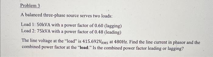 Solved A balanced three-phase source serves two loads: Load | Chegg.com