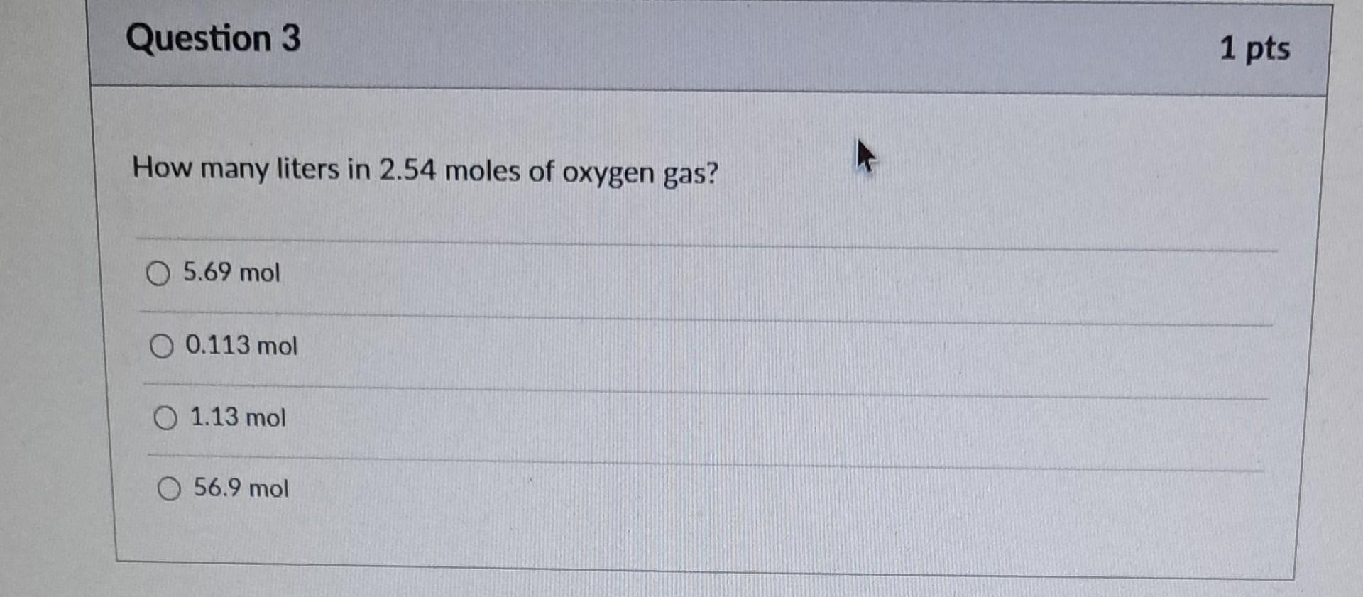 Solved How many liters in 2.54 moles of oxygen gas? 5.69 mol | Chegg.com