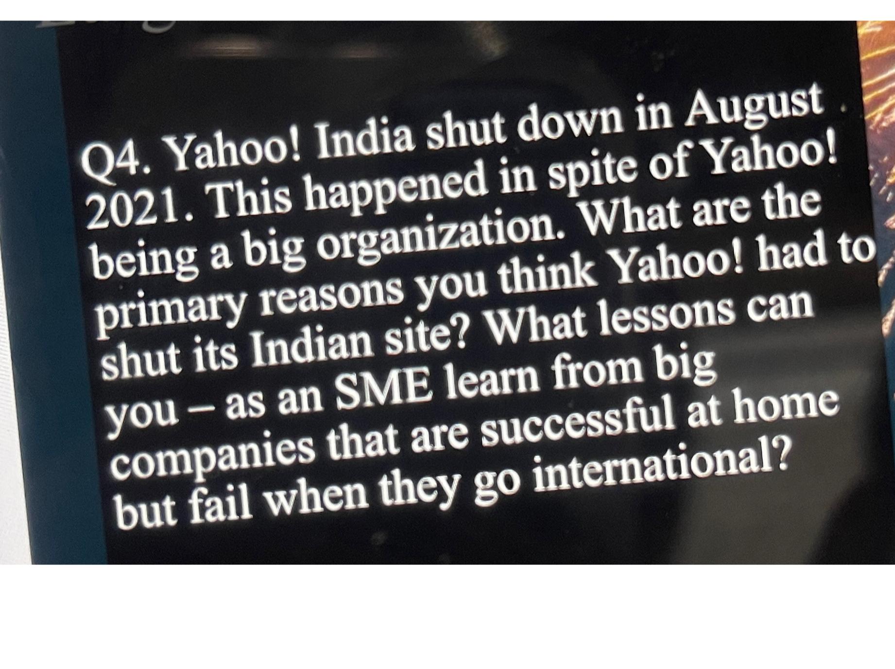 Solved Q4. ﻿Yahoo! India shut down in August 2021. ﻿This | Chegg.com