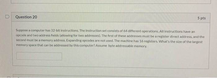 Solved D Question 20 5 pts Suppose a computer has 32-bit | Chegg.com