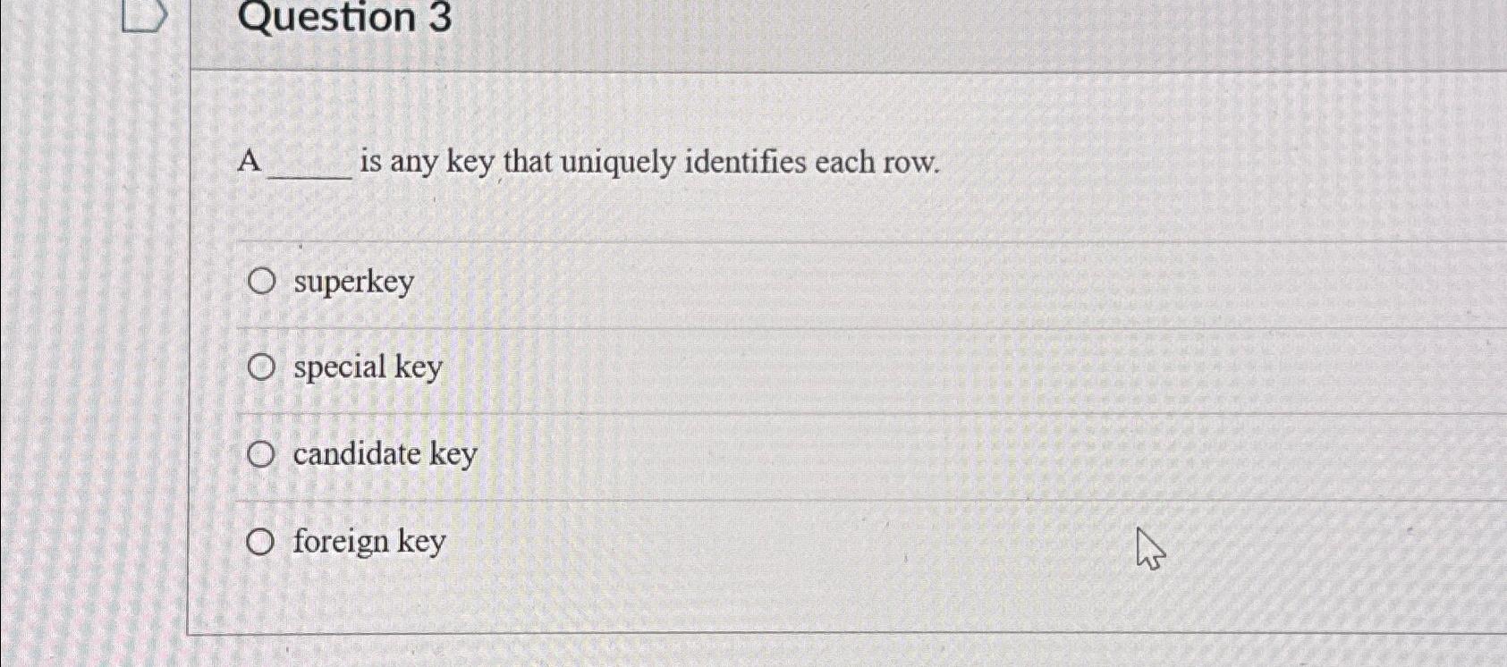 Solved Question 3A is any key that uniquely identifies each | Chegg.com
