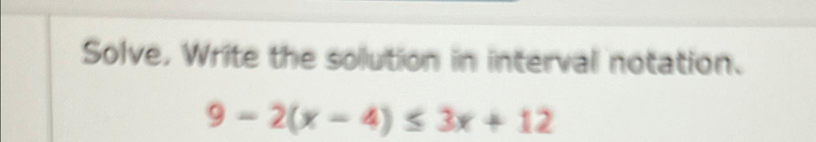 Solved Solve. Write the solution in interval | Chegg.com