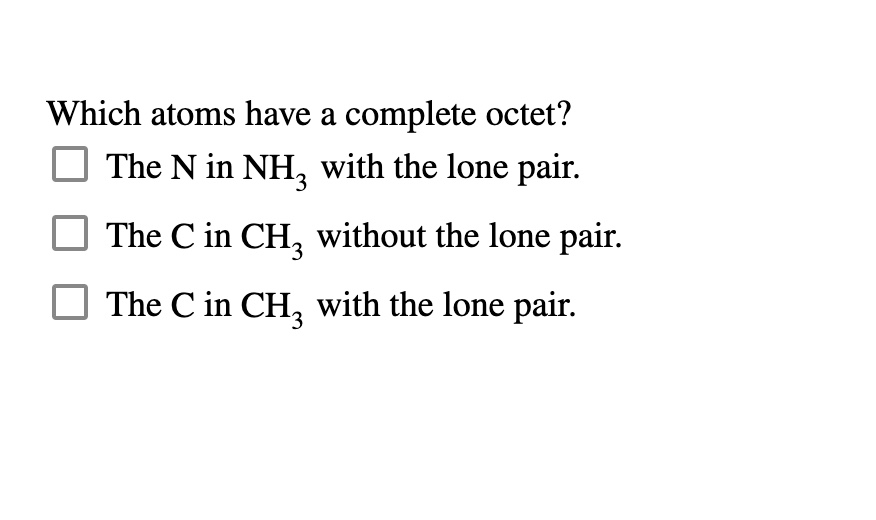 Solved Which atoms have a complete octet?The N in NH3 ﻿with | Chegg.com