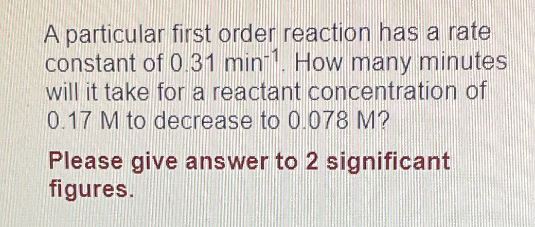 Solved A particular first order reaction has a rate constant | Chegg.com