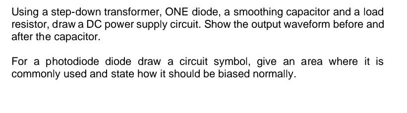 Solved Using a step-down transformer, ONE diode, a smoothing | Chegg.com