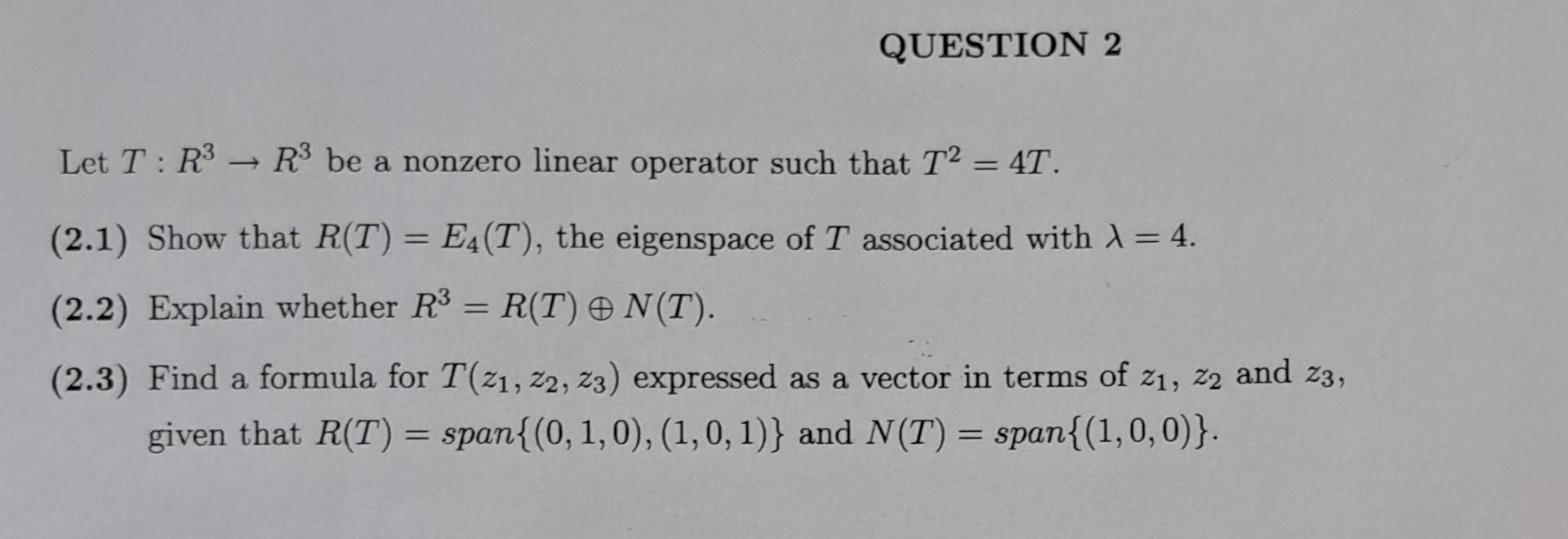 Solved Let T:R3→R3 be a nonzero linear operator such that | Chegg.com