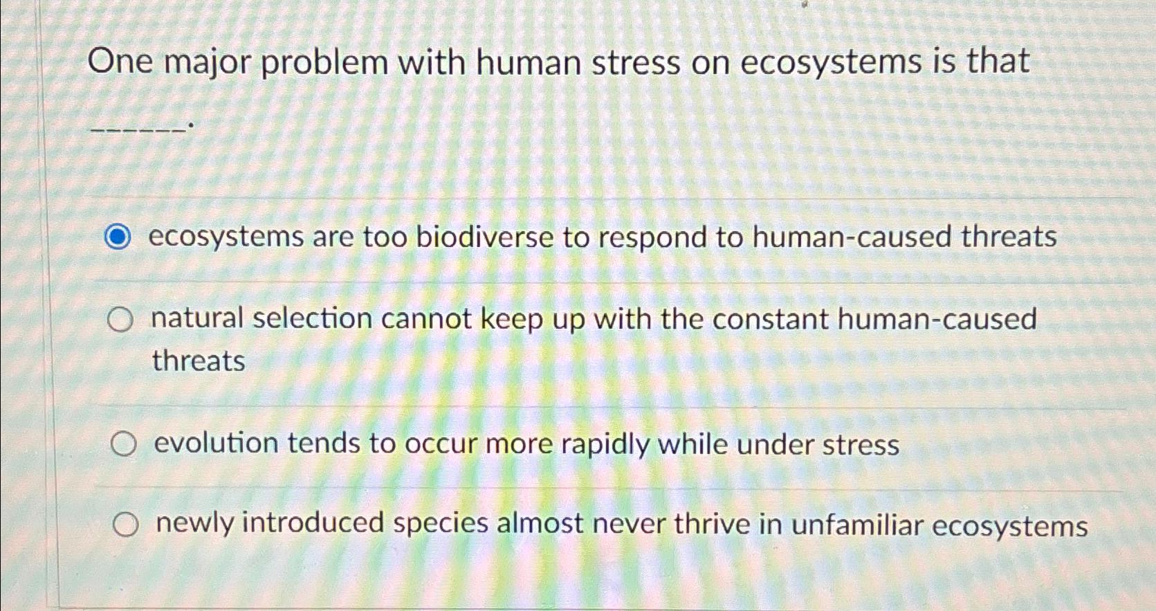 Solved One major problem with human stress on ecosystems is | Chegg.com