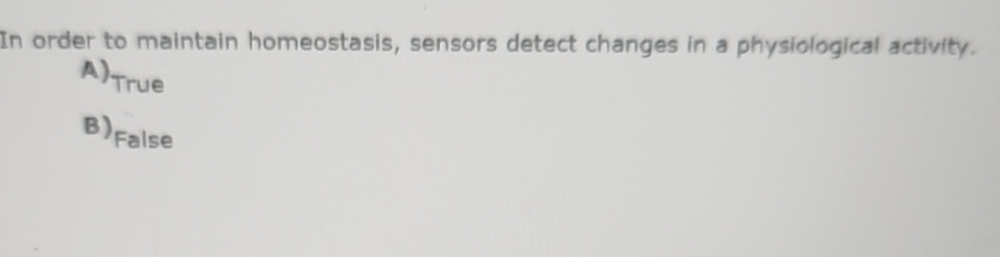 Solved In order to maintain homeostasis, sensors detect | Chegg.com