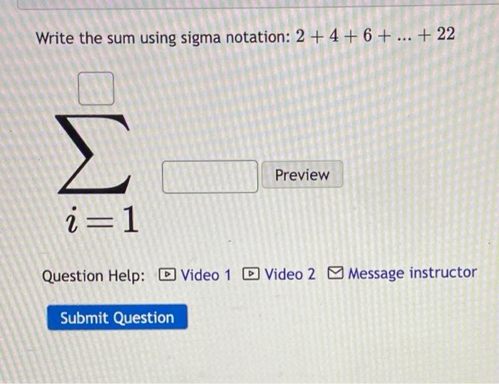 Solved Write the sum using sigma notation: 2 + 4 + 6 + ... + | Chegg.com