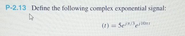 Solved P-2.13 Define the following complex exponential | Chegg.com