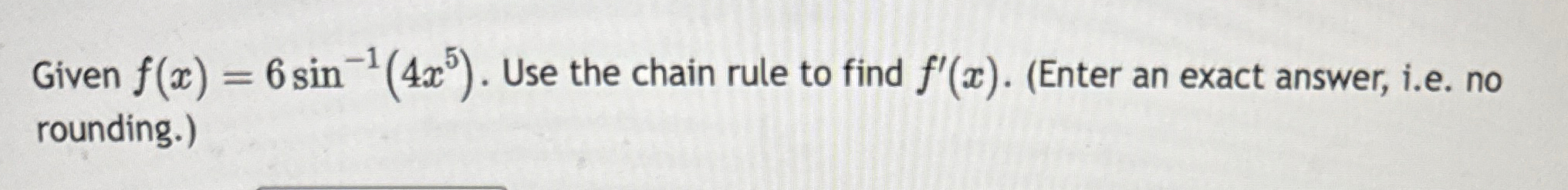 Solved Given f(x)=6sin-1(4x5). ﻿Use the chain rule to find | Chegg.com