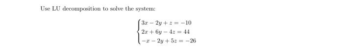 Solved Use LU decomposition to solve the system: | Chegg.com
