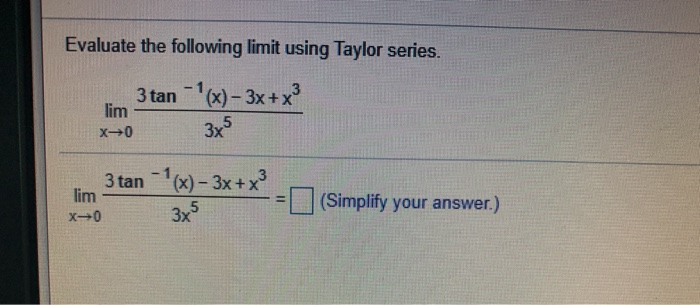 Solved Evaluate the following limit using Taylor series. 3 | Chegg.com