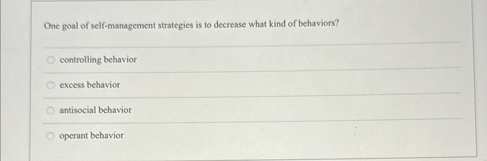 Solved One goal of self-management strategies is to decrease | Chegg.com