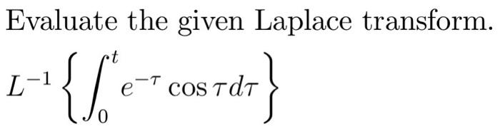 Solved Evaluate the given Laplace transform. | Chegg.com