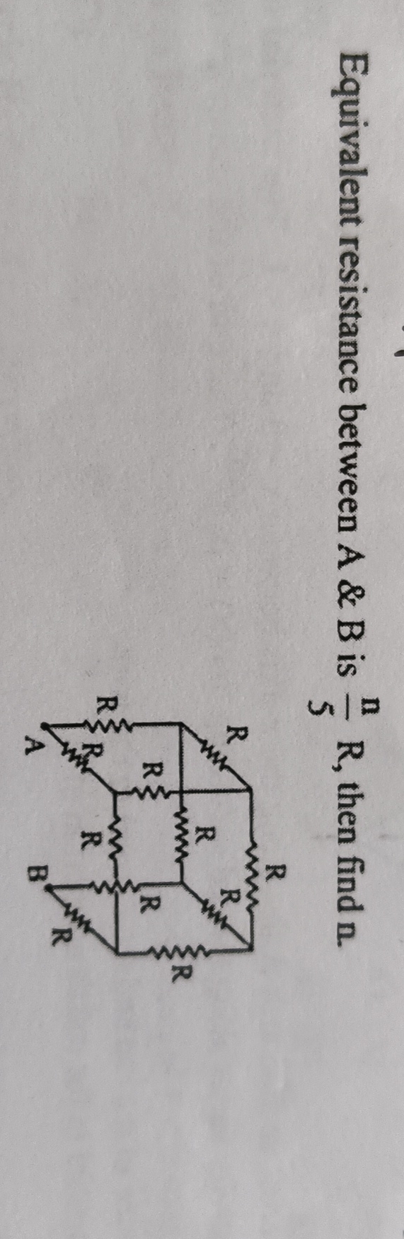 Equivalent resistance between A&B ﻿is n5R, ﻿then find | Chegg.com