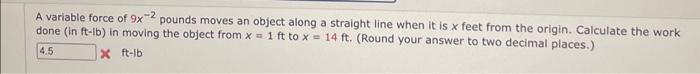 Solved A variable force of 9x−2 pounds moves an object along | Chegg.com