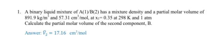 Solved 1. A binary liquid mixture of A(1)/B(2) has a mixture | Chegg.com