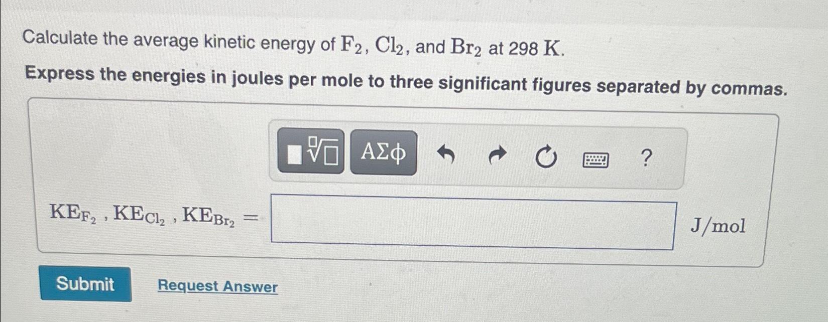 Solved Calculate the average kinetic energy of F2,Cl2, ﻿and | Chegg.com