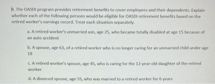 Solved 8. The OASDI program provides retirement benefits to | Chegg.com
