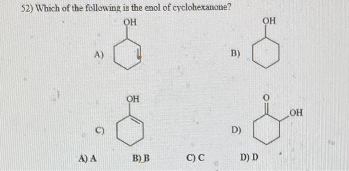 Solved 52) Which of the following is the enol of | Chegg.com