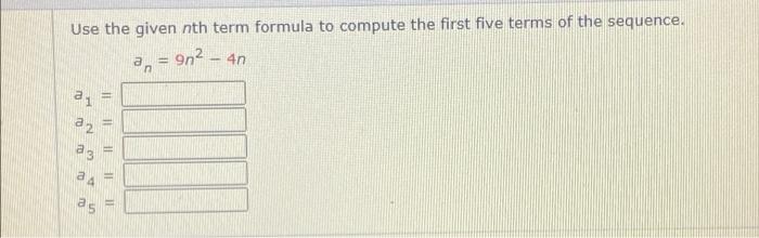Solved Use the given nth term formula to compute the first | Chegg.com