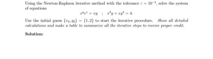 Solved Using the Newton-Raphson iterative method with the | Chegg.com