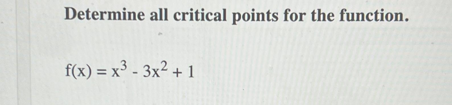 Solved Determine all critical points for the | Chegg.com