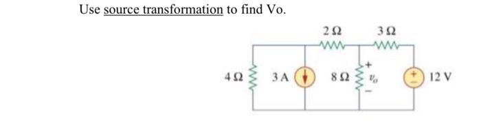 Solved Use source transformation to find Vo. | Chegg.com