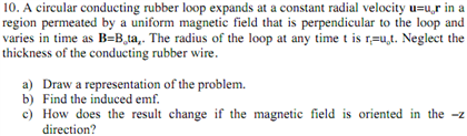 Solved A circular conducting rubber loop expands at a | Chegg.com