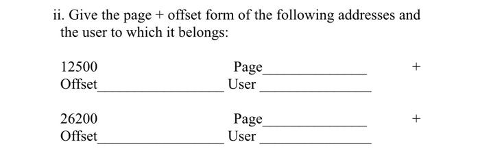 Solved ii. Give the page + offset form of the following | Chegg.com